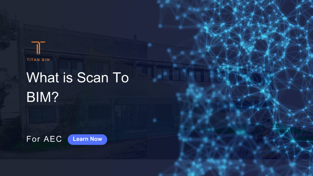 What is Scan to BIM? | Process, Benefits & Applications